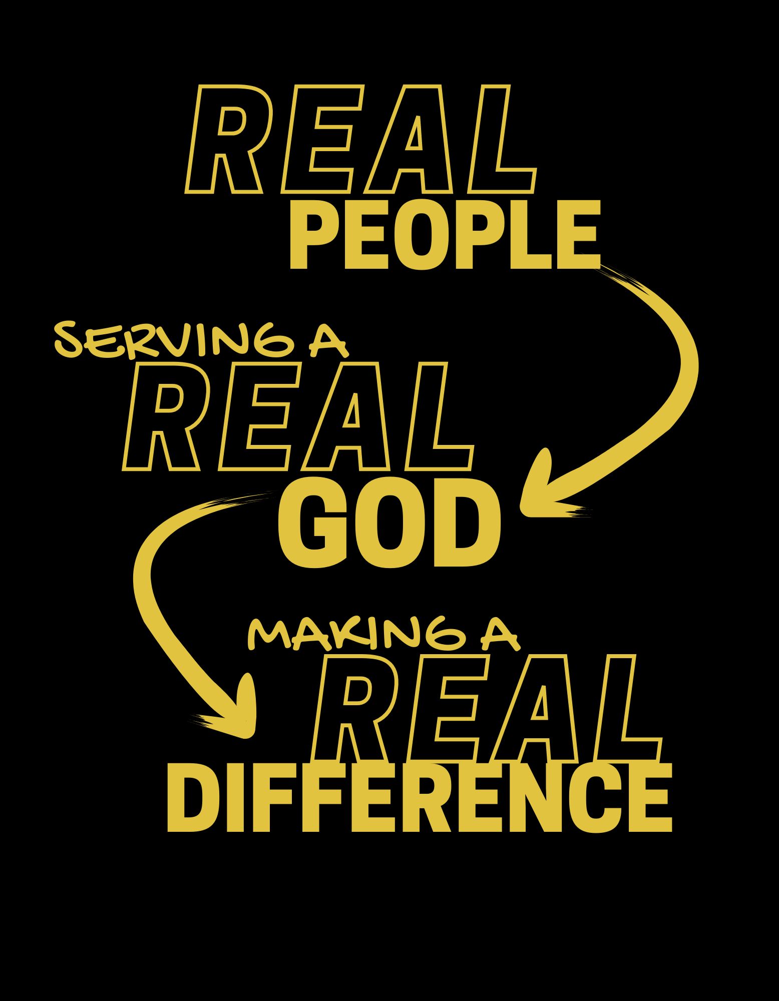 Real People, Serving A Real God, Making A Real Difference